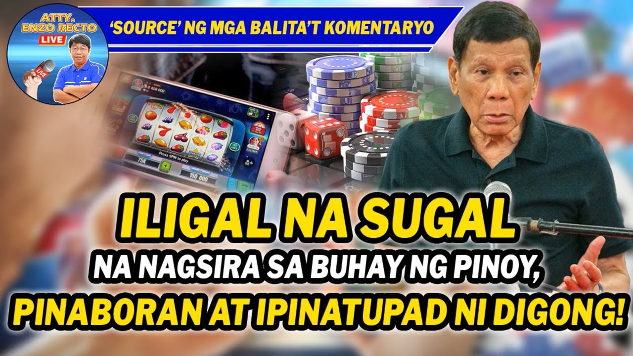 ILIGAL NA SUGAL NA NAGSIRA SA BUHAY NG PINOY, PINABORAN AT IPINATUPAD ...