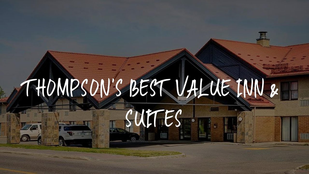 Thompson's Best Value Inn & Suites Review - Thompson , Canada - YouTube