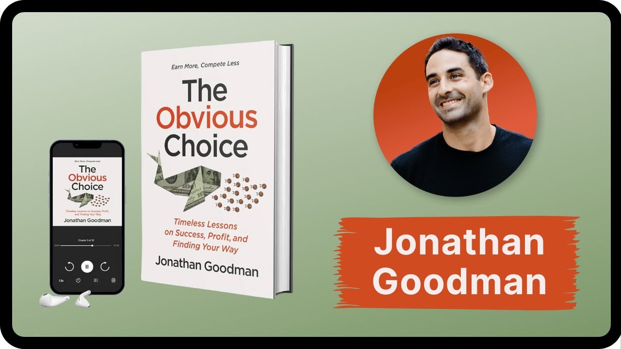 𝘛𝘩𝘦 𝘖𝘣𝘷𝘪𝘰𝘶𝘴 𝘊𝘩𝘰𝘪𝘤𝘦 - Jonathan Goodman's Timeless Business Lessons - YouTube