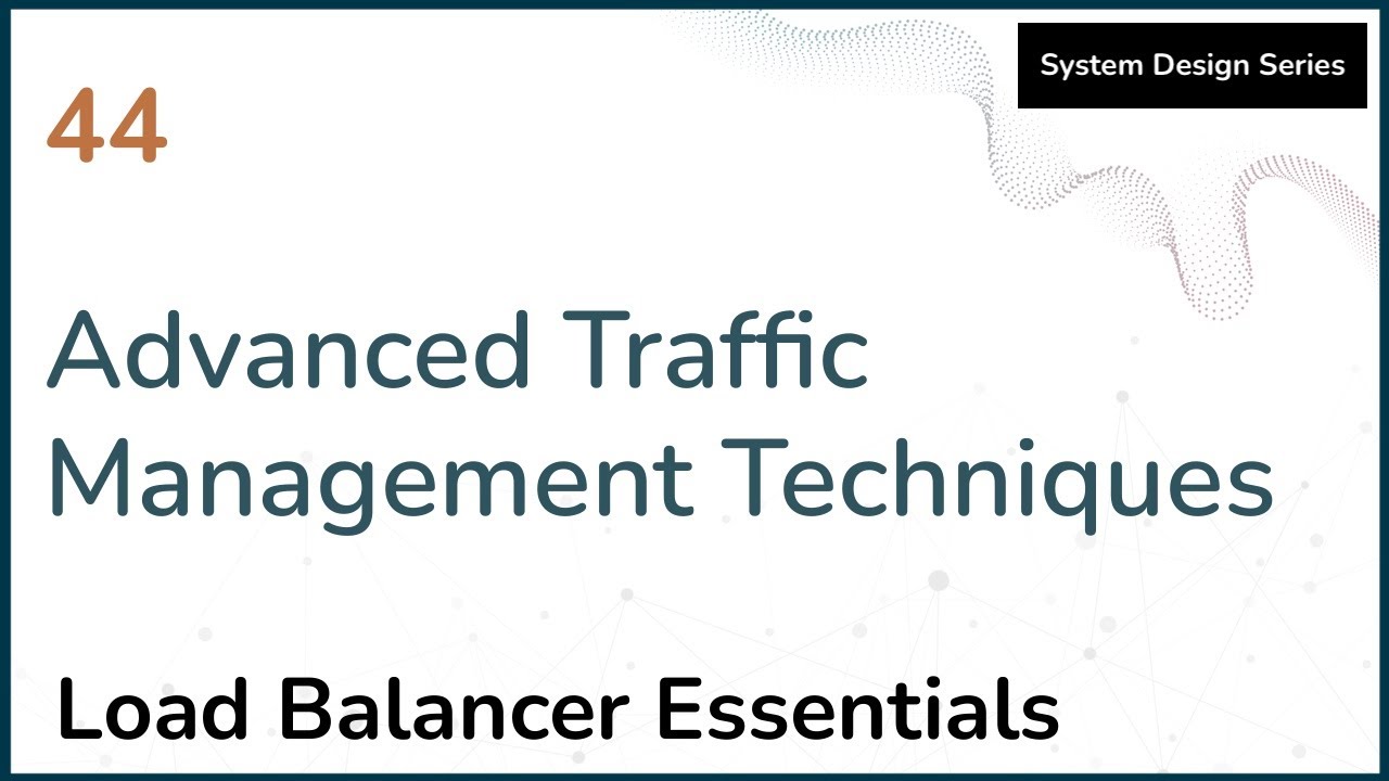 44 Advanced Traffic Management Techniques (Load Balancer Essentials ...