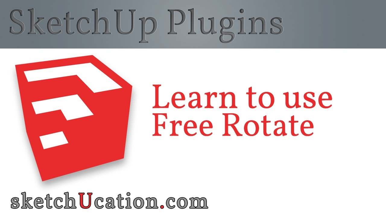 SketchUp Plugin Tutorial | Free Rotate - YouTube