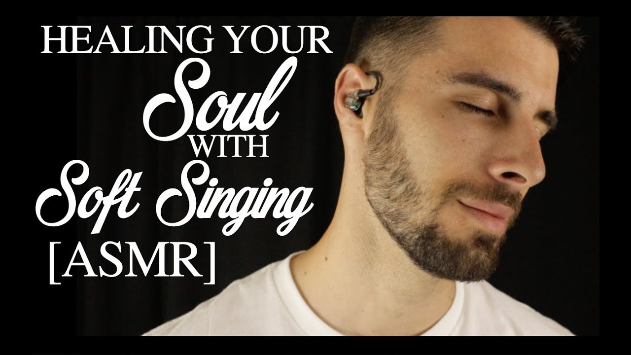 Healing Your Soul with Soft Singing ASMR - Relaxing Male ASMR 😴 - YouTube