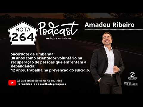 Podcast Rota 264 | Temp 02 | Ep 13 | Amadeu Gomes Ribeiro
