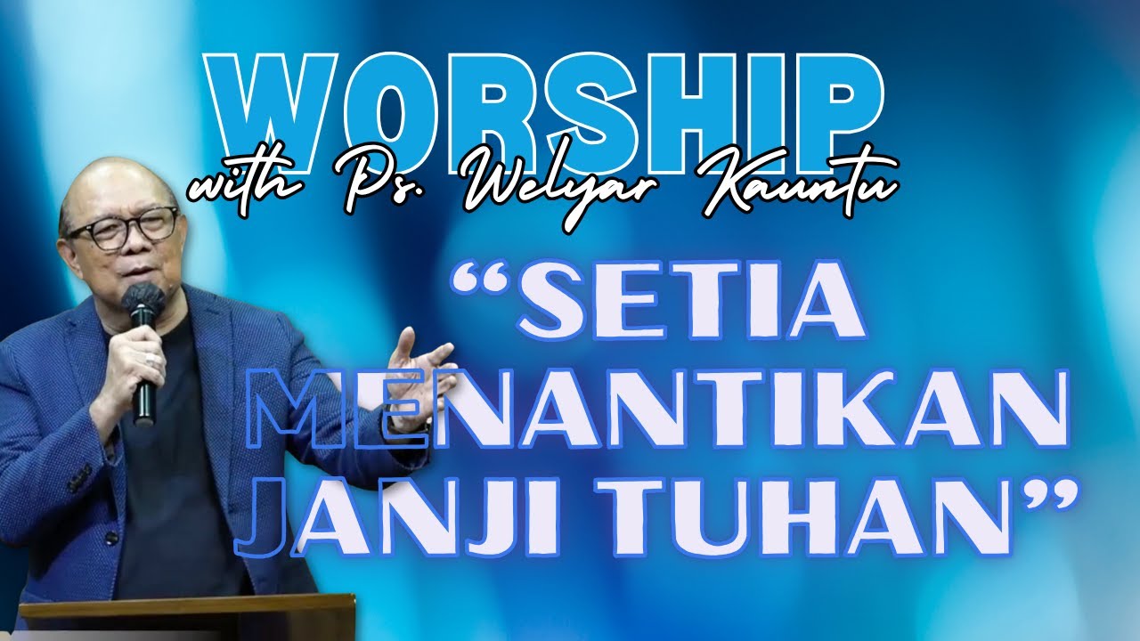 Worship with Ps. @WelyarKauntuOFFICIAL | Setia menantikan Janji Tuhan #khotbahkristen #renungan ...