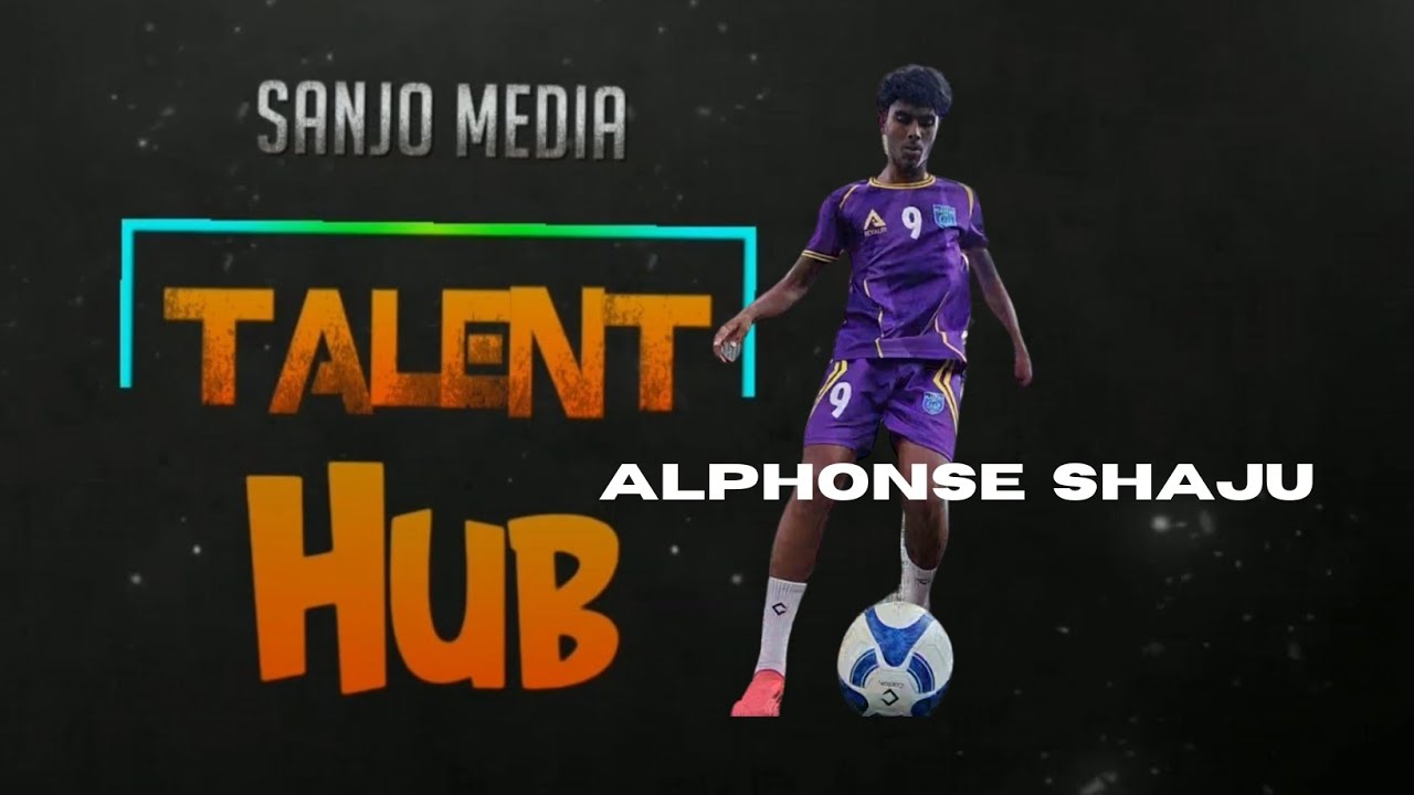KERALA BLASTERS UNDER 17 PLAYER | ALPHONSE SHAJU | SANJO MEDIA TALENT ...