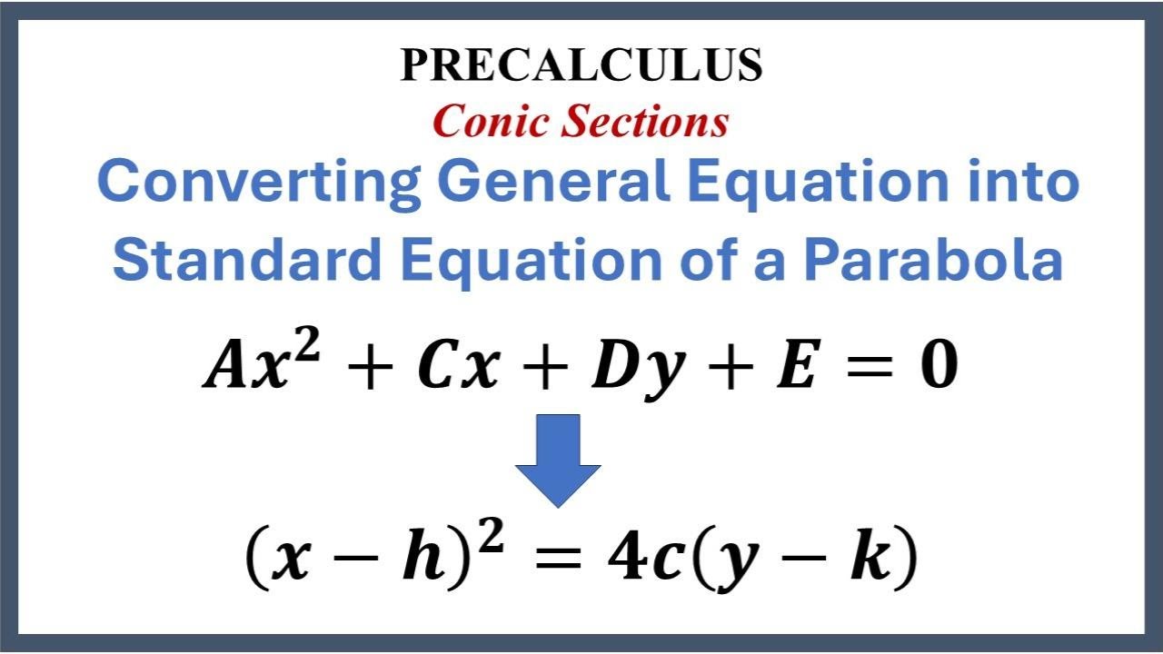 Parabola: Converting General Equation into Standard Equation of a ...