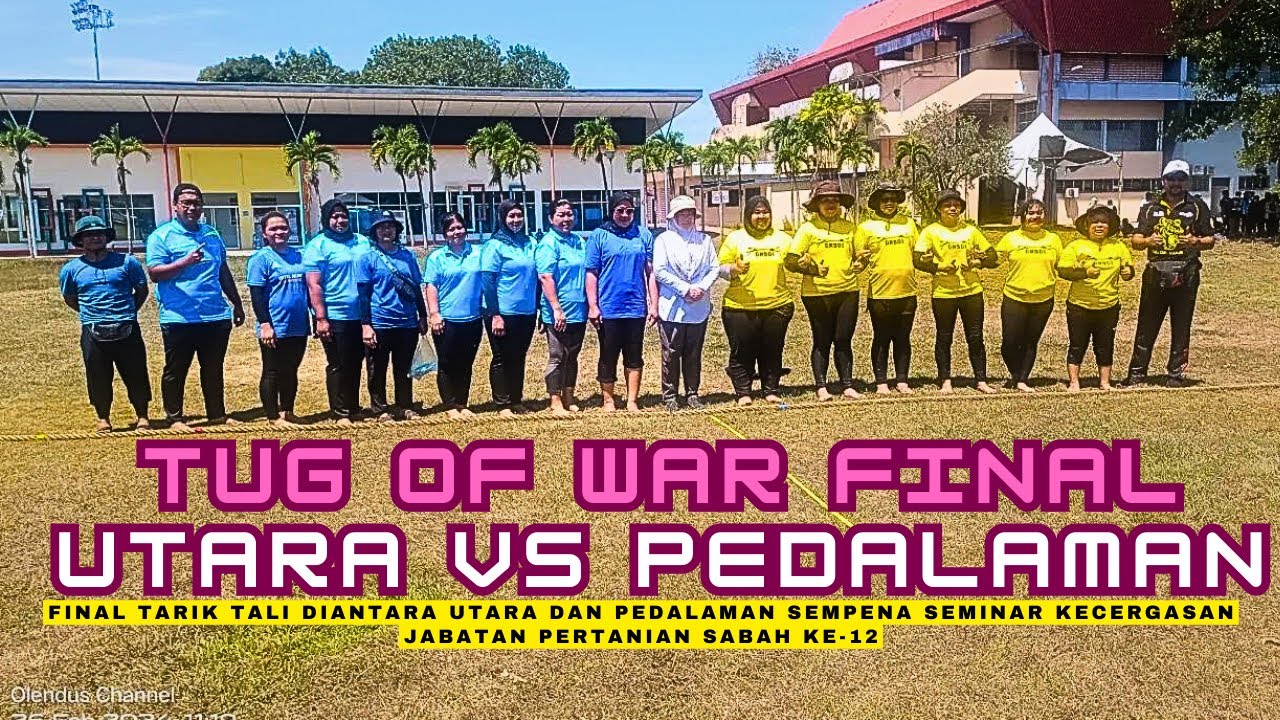 UTARA VS PEDALAMAN || WOMEN'S FINAL TUG OF WAR || SEMINAR KECERGASAN JABATAN PERTANIAN SABAH ...