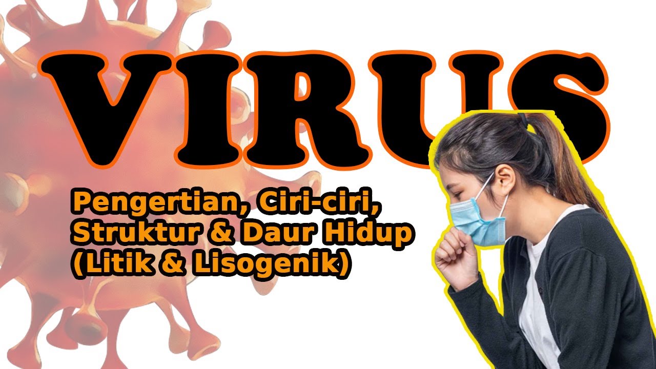 VIRUS (PENGERTIAN, CIRI-CIRI, STRUKUR DAN REPRODUKSI) - MATERI BIOLOGI ...