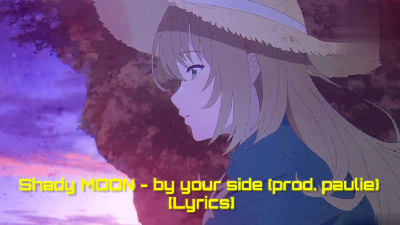 Shady MOON - by your side (prod. paulie) [Lyrics] - YouTube