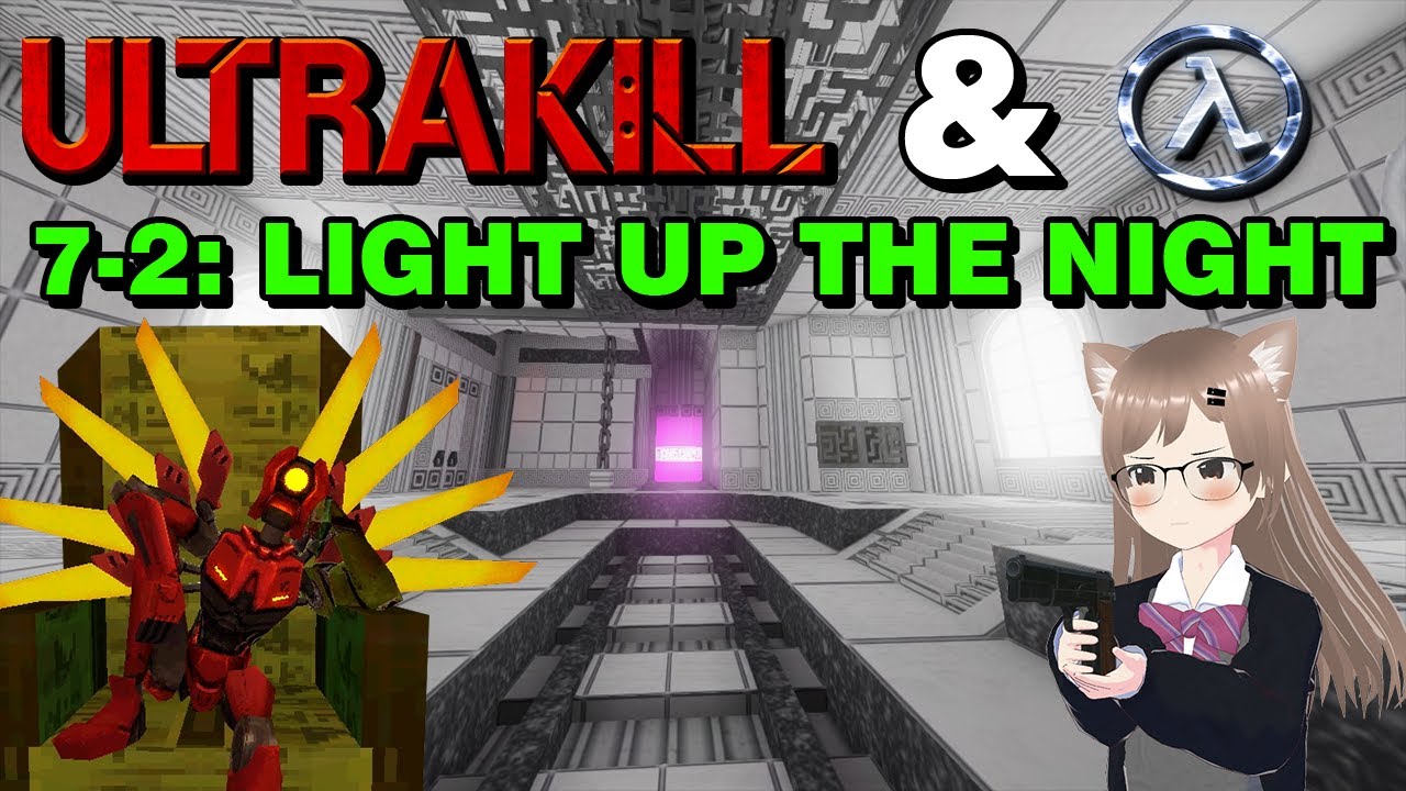 【Vtuber】 ★New Map★ Ultrakill & Sven Co-op : 7-2 LIGHT UP THE NIGHT ...