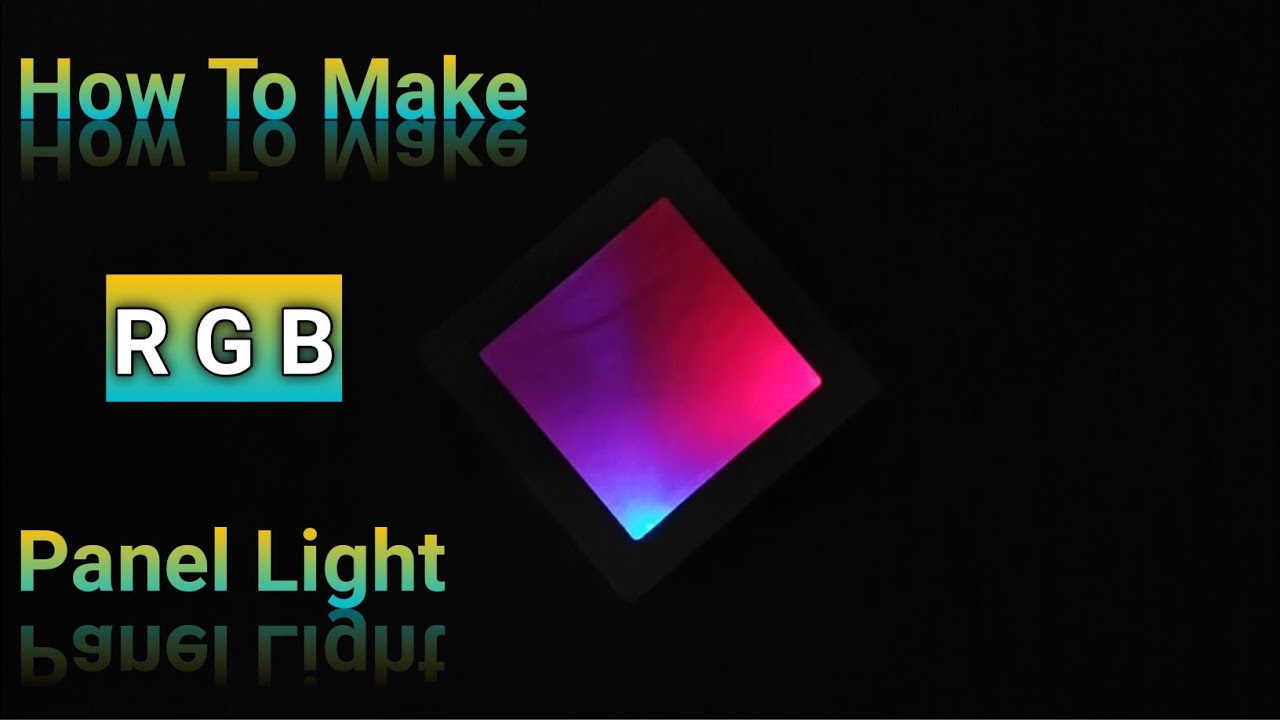 How To Make RGB Panel Light DIY | Home made | Easy And Step By Step ...