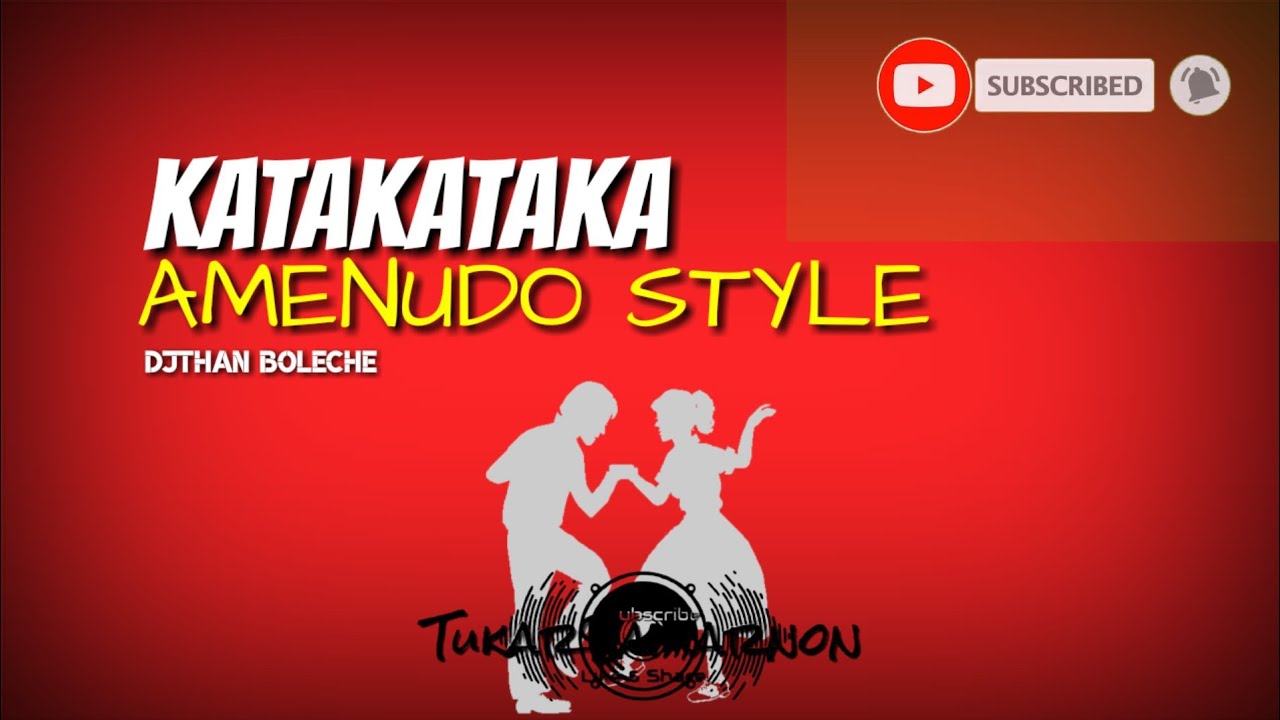 KATAKATAKA ( Amenudo Style ) Djthan Boleche | TukarSamarnon - YouTube