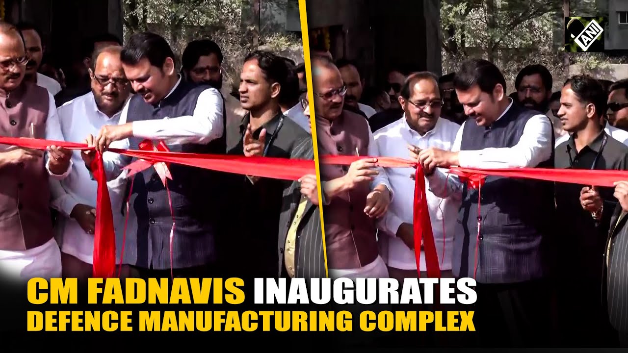 Maha CM Fadnavis inaugurates defence manufacturing complex at Nibe ...