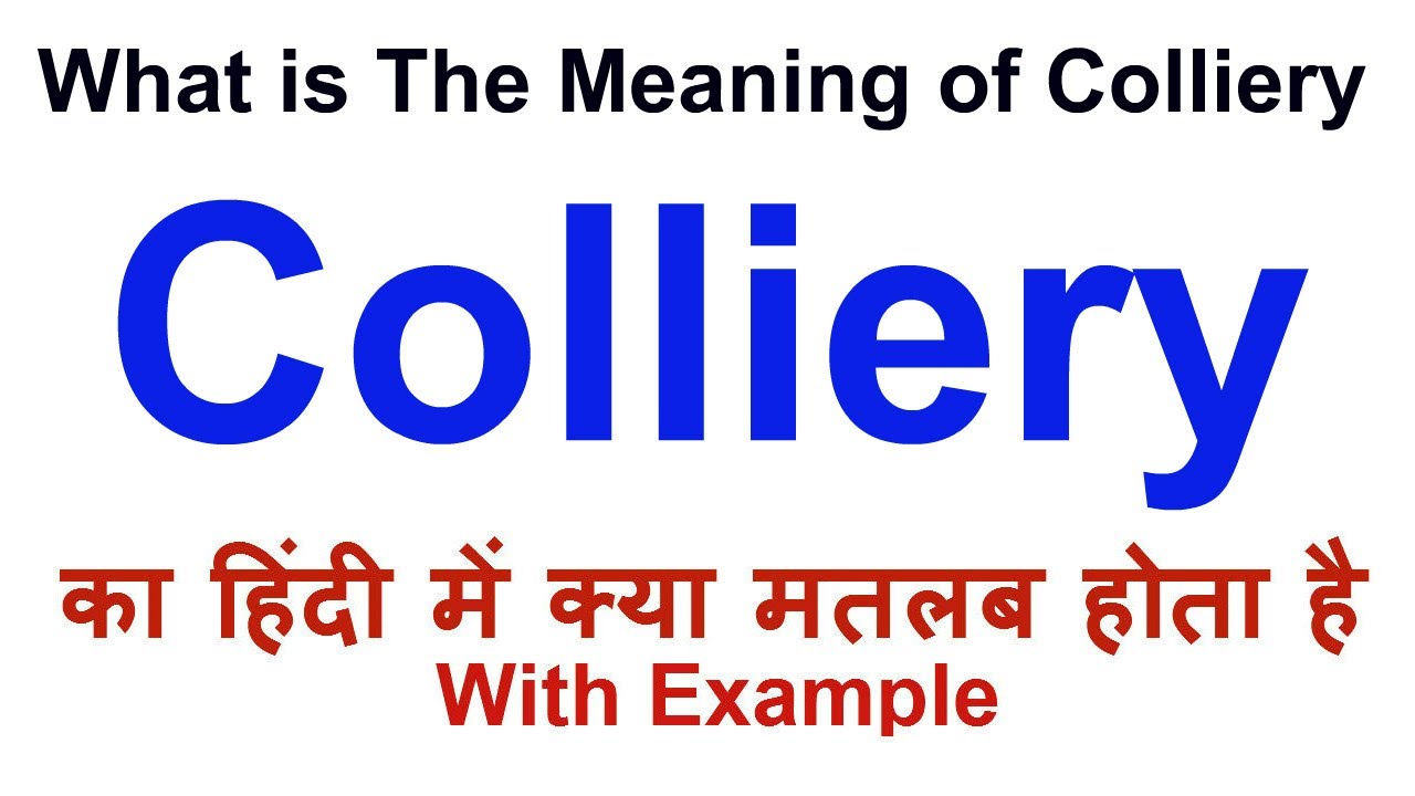 Colliery Meaning in Hindi | Colliery Definition | Colliery Ka Matlab ...