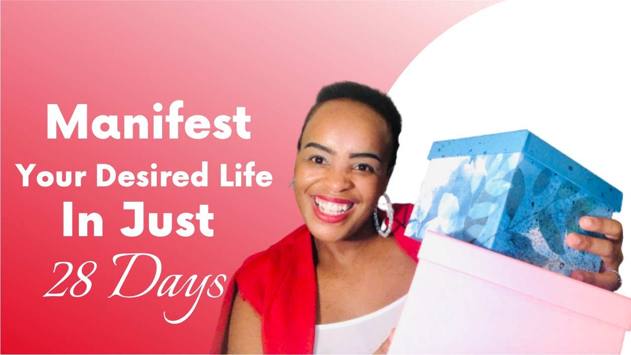 How To Manifest Your Desired Life In 28 Days | Life Is Happening ...