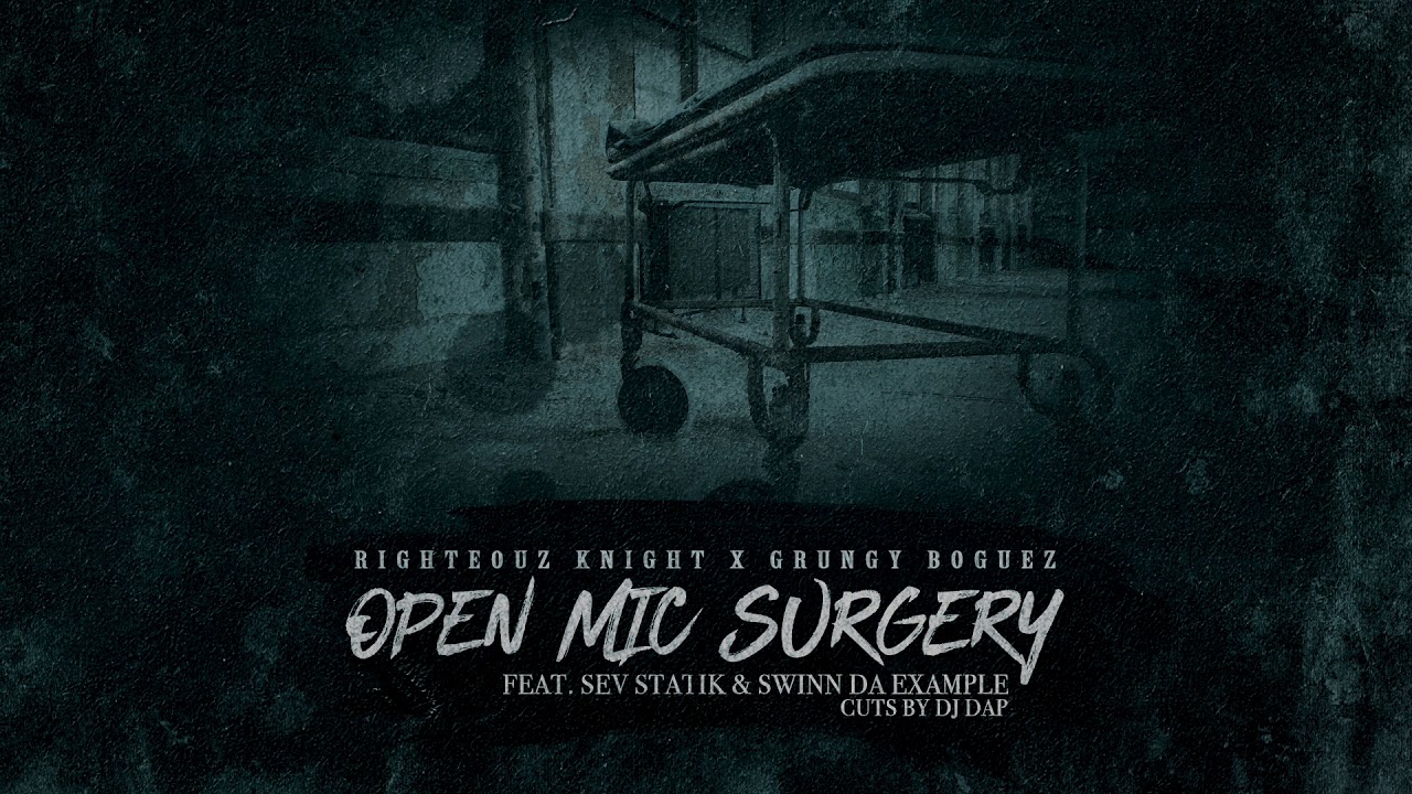 Righteouz Knight x Grungy Boguez - "Open Mic Surgery" (Feat. Sev Statik ...