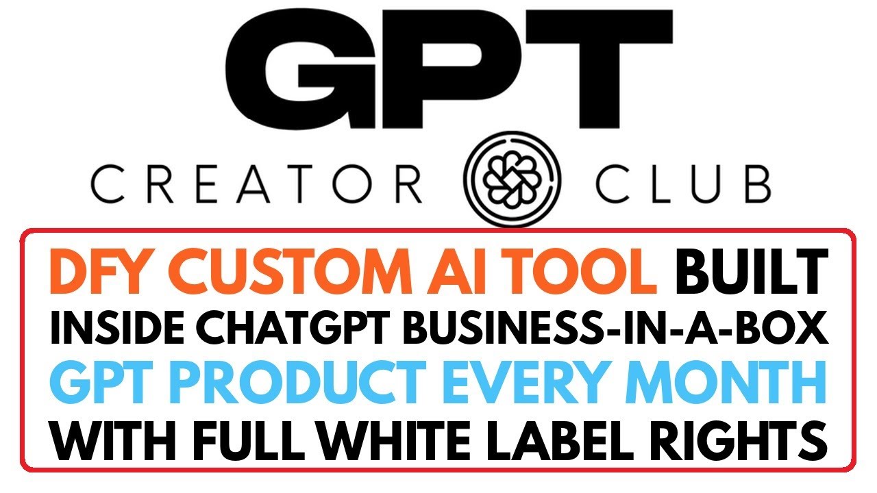 The GPT Creator Club Review Bonus - DFY Custom AI Tool ChatGPT Business-In-A-Box (Monthly ...