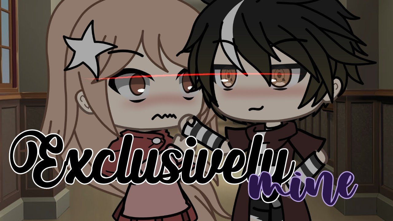 Exclusively Mine~ °•- GLMM original - Gacha life mini movie ( original ...