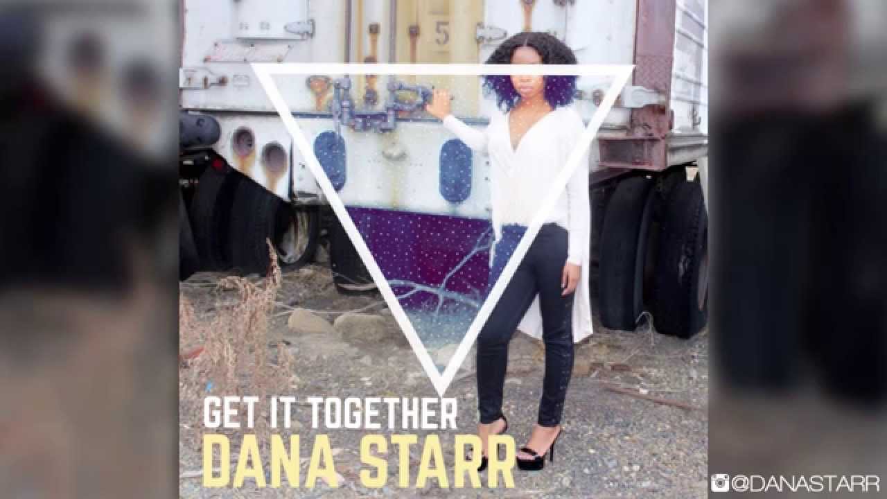 DANA STARR - GET IT TOGETHER - YouTube