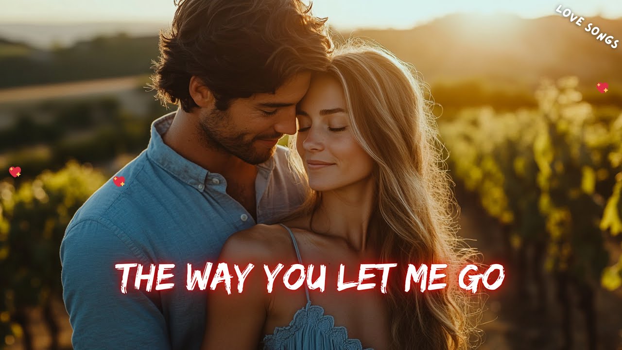 The Way You Let Me Go 💖 A Heartfelt Love Song Official Music Video 2025 ...