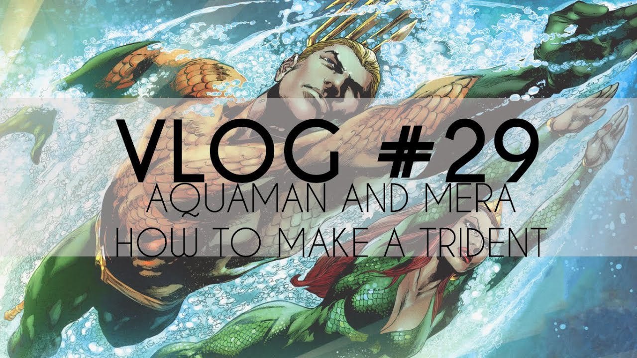 Vlog #29 Aquaman and Mera, How to make a Trident - YouTube
