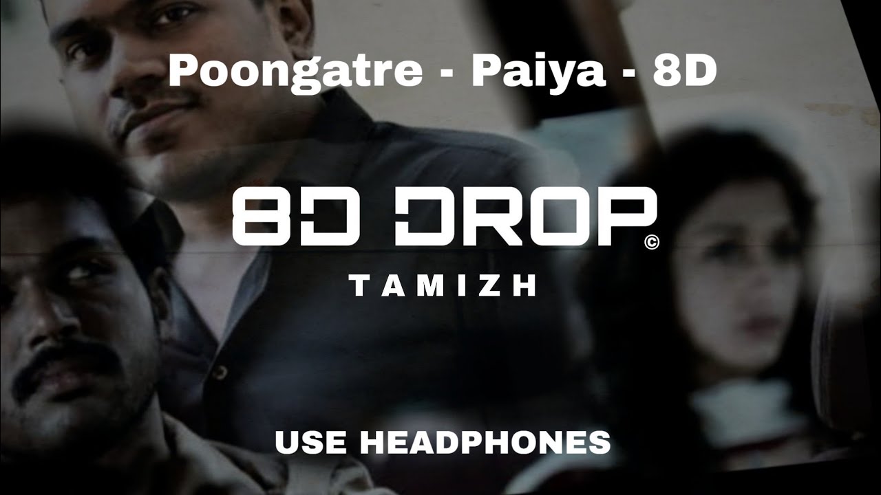 Poongatre Poongatre 8D - Paiya - Yuvan Shankar Raja (8D DROP TAMIZH ...