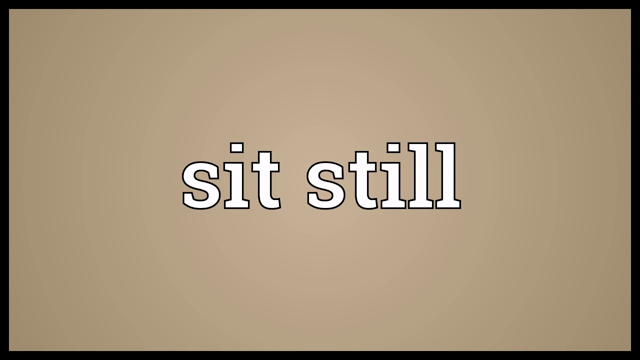 Sit still Meaning | Wordogram - YouTube