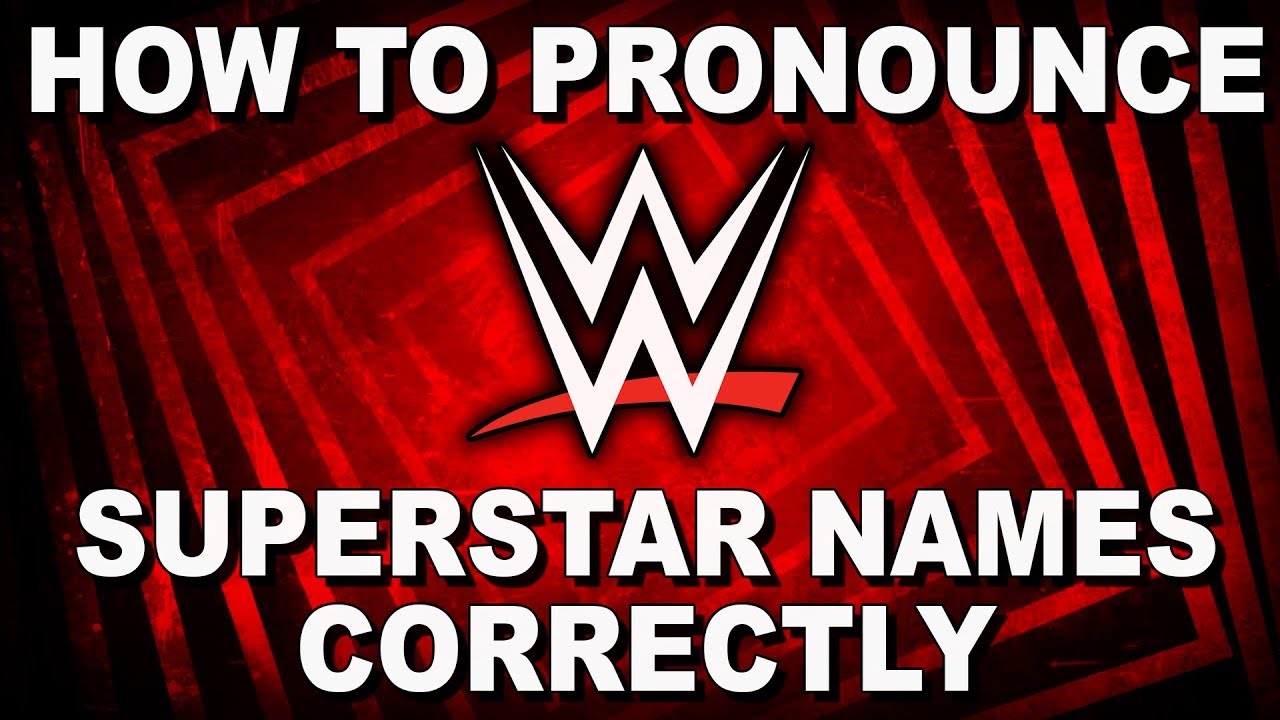How To Pronounce WWE Superstar Names - YouTube