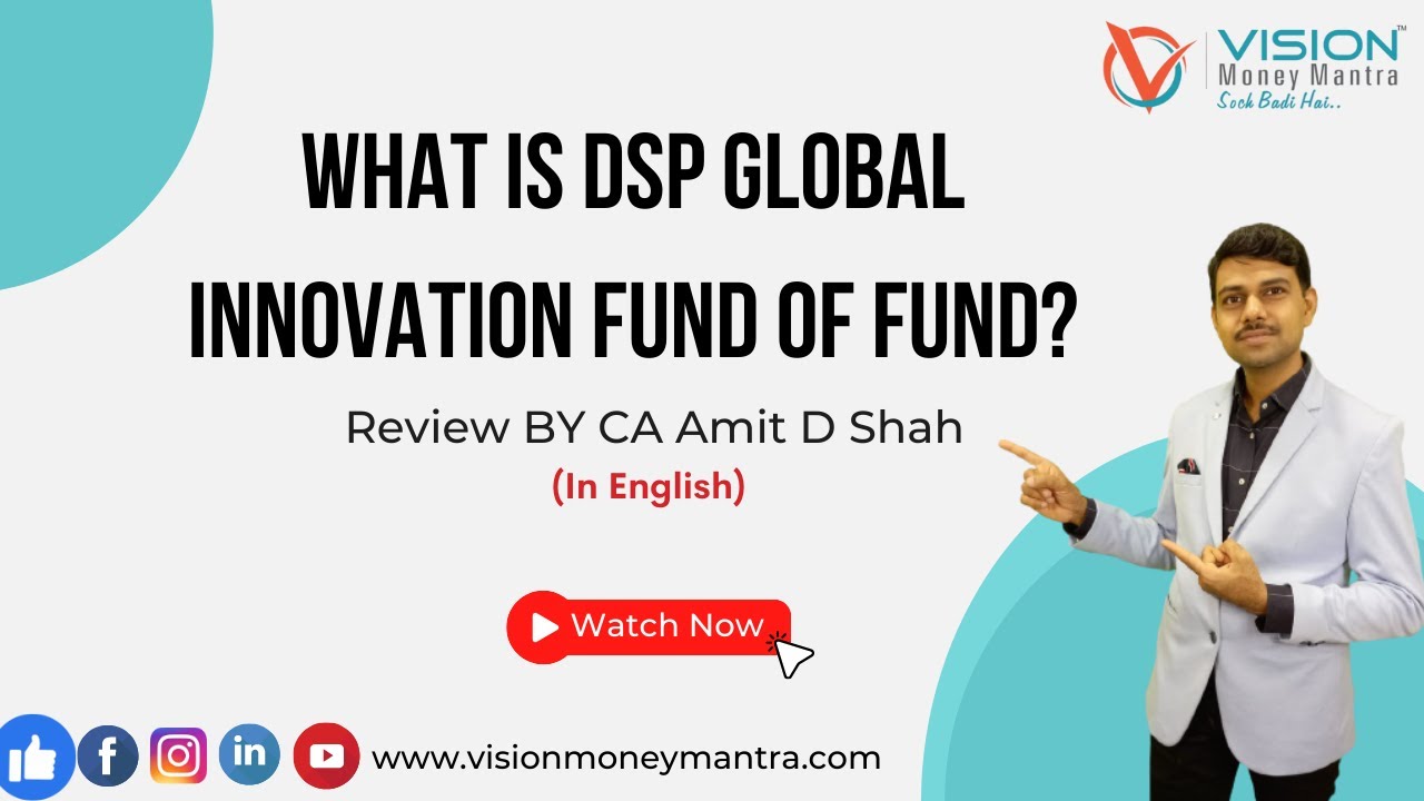 DSP Global Innovation Fund of Fund | Explained by - CA AMIT D SHAH ...