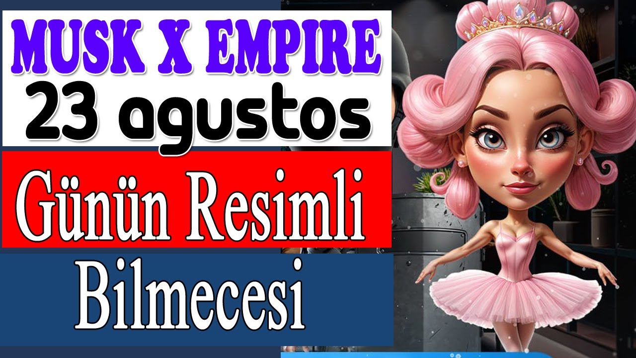 Musk Empire X Empire 23 Ağustos Günün Resimli Bilmecesi - YouTube