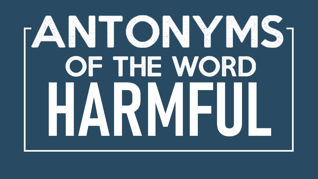 Antonyms of Harmful - YouTube