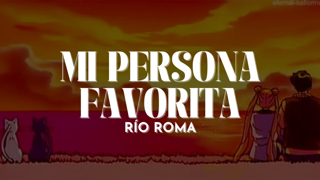 Río Roma - Mi Persona Favorita [Letra] - YouTube