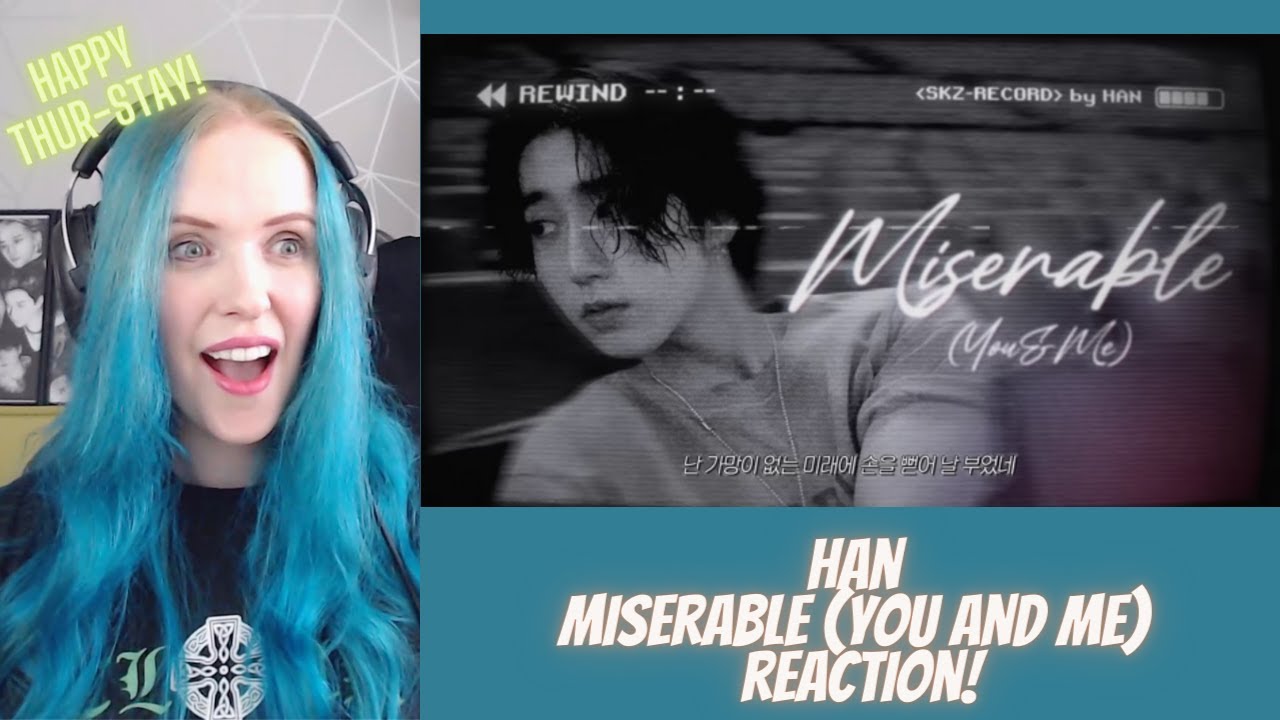 Han is amazing!- Reacting to 'Miserable (You and Me)' by Han (Stray ...