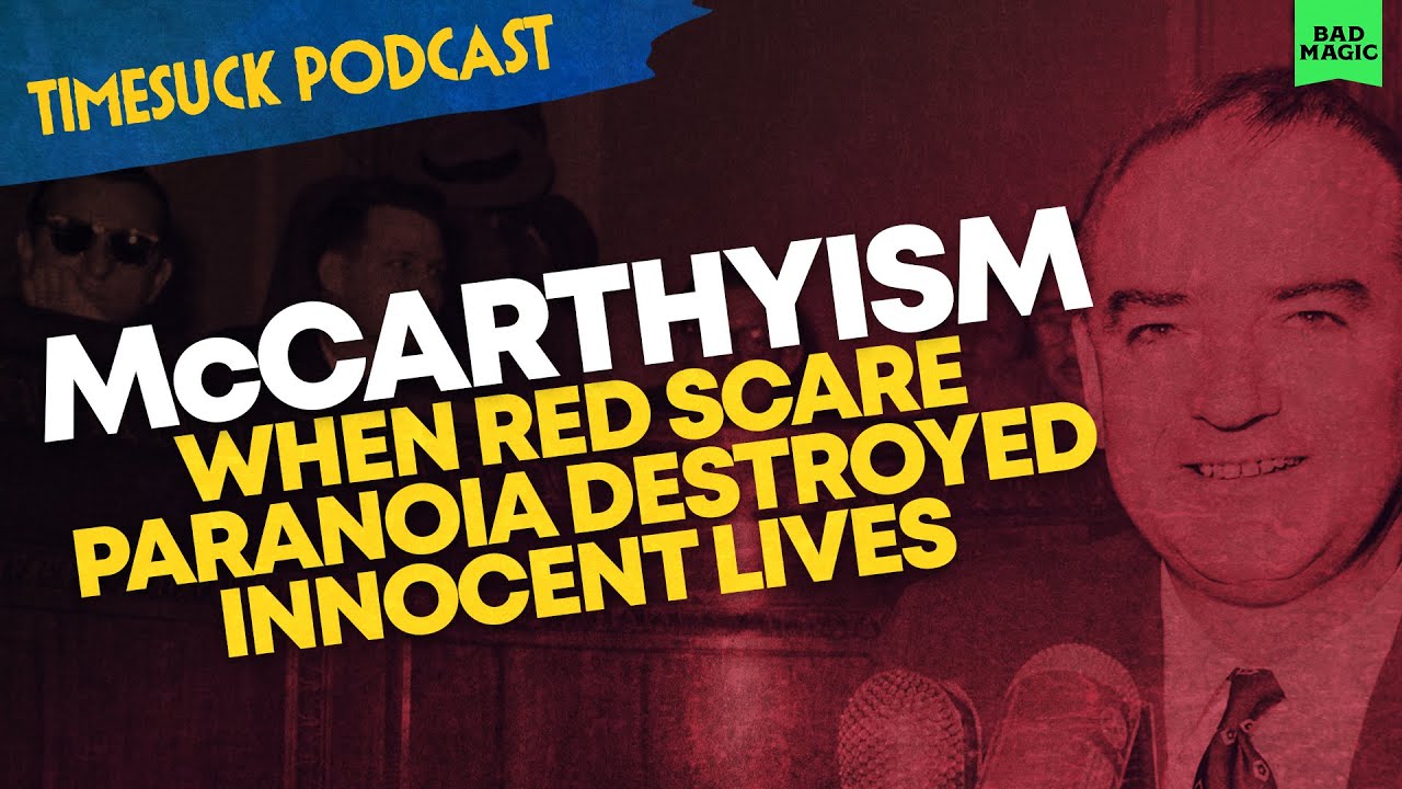Timesuck Podcast | McCarthyism: When Red Scare Paranoia Destroyed ...