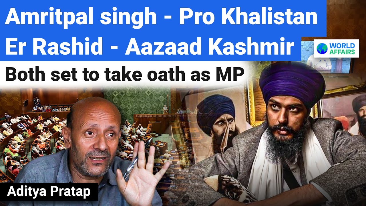 Jailed Khalistani Amritpal Singh and Er Rashid Set to Take Oath as MP ...