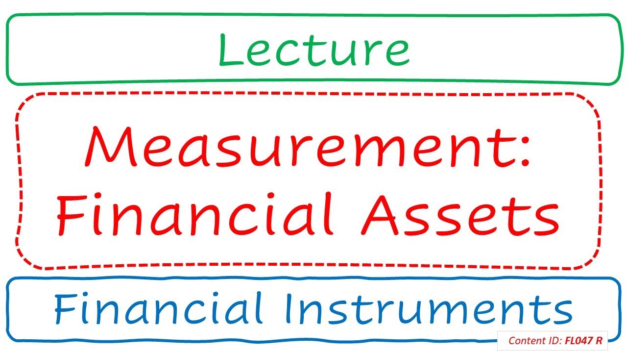 Lecture: Measurement of Financial Assets | Financial Instruments (FL047 ...