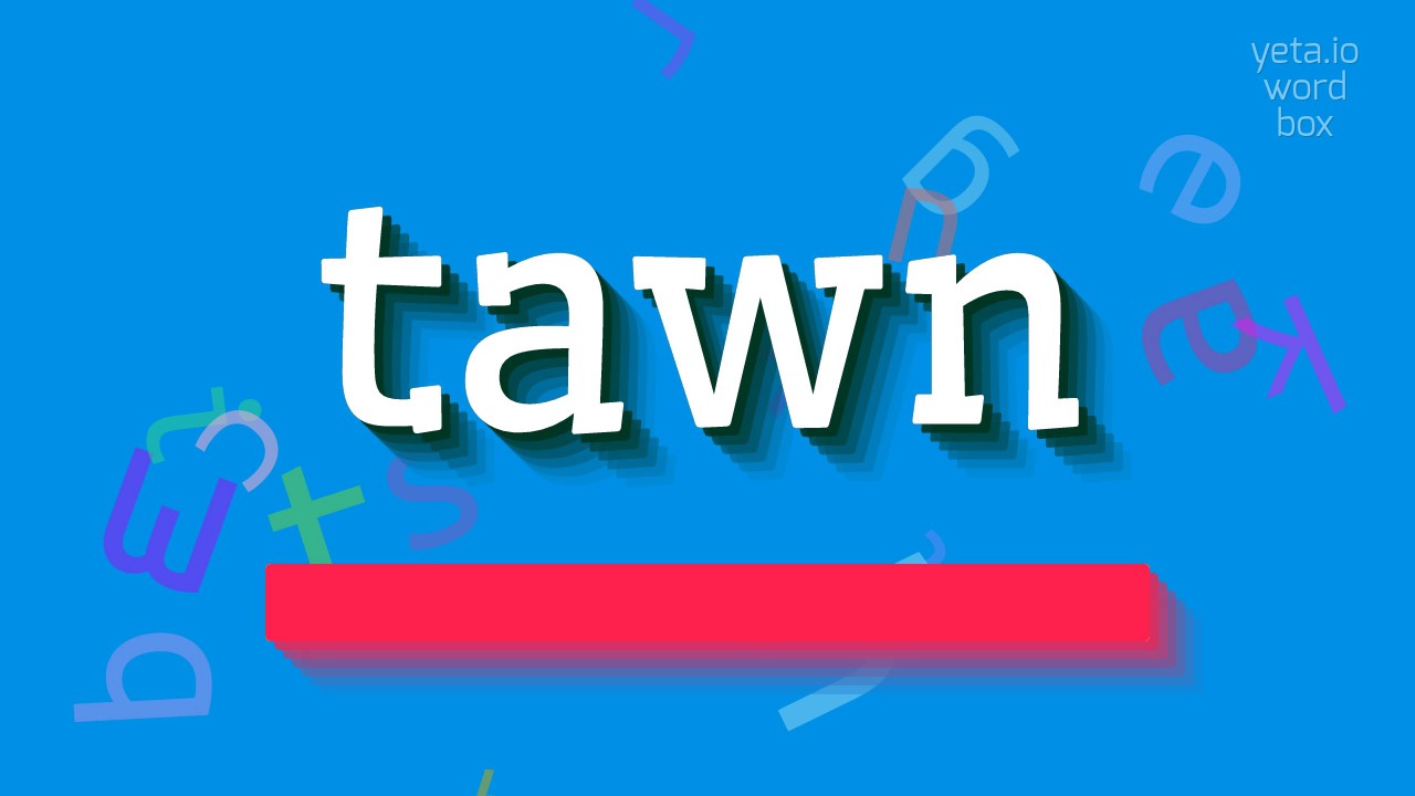 TAWN - HOW TO SAY TAWN? - YouTube
