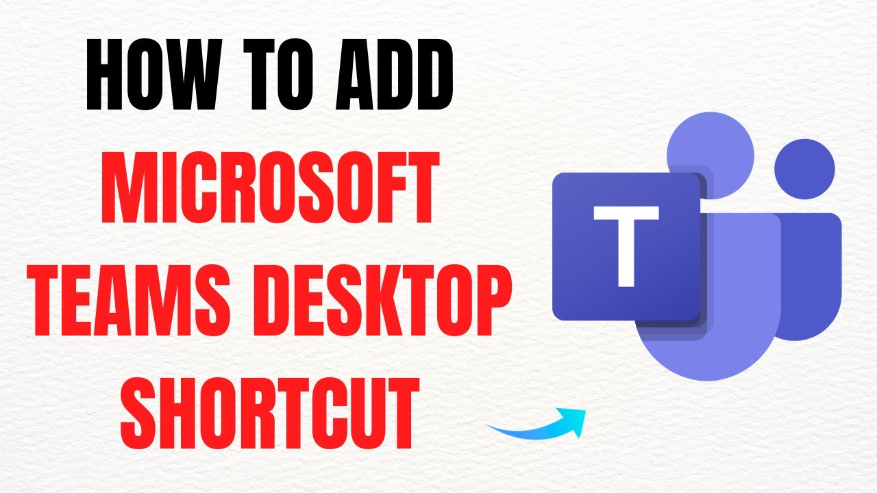 How to Add a Microsoft Teams Desktop Shortcut – Full Guide - YouTube