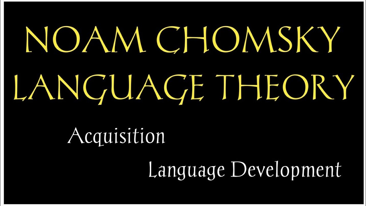 NOAM CHOMSKY LANGUAGE DEVELOPMENT THEORY YouTube noam-chomsky-language-development-theory-youtube