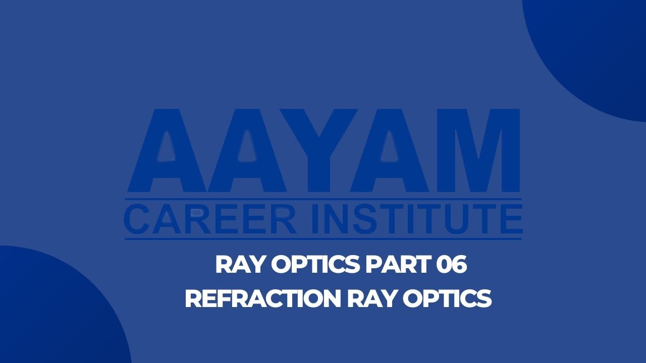 Ray optics Part 06 (Refraction ray optics )| AAYAM | Indore - YouTube