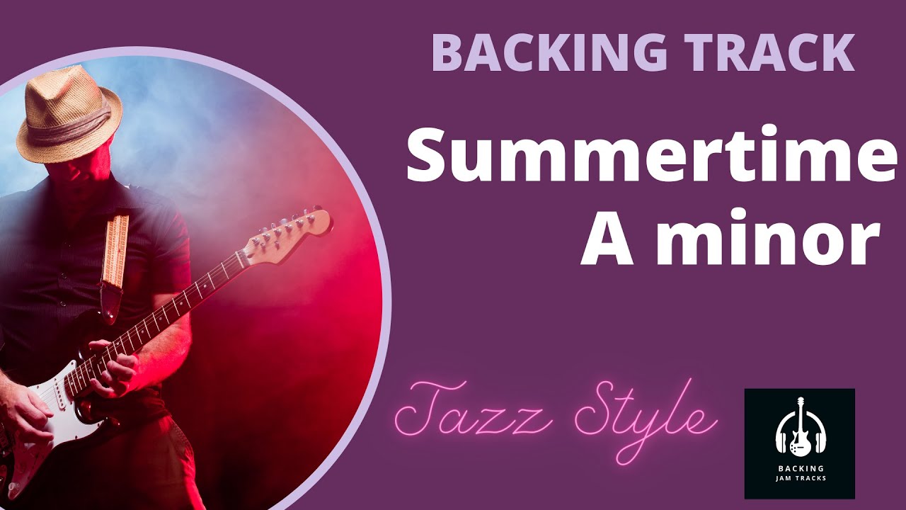 Summertime Backing Track - Gershwin Best Backing Jam Tracks - A minor # ...
