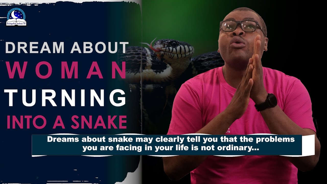 Dream About Woman Turning Into A Snake - YouTube