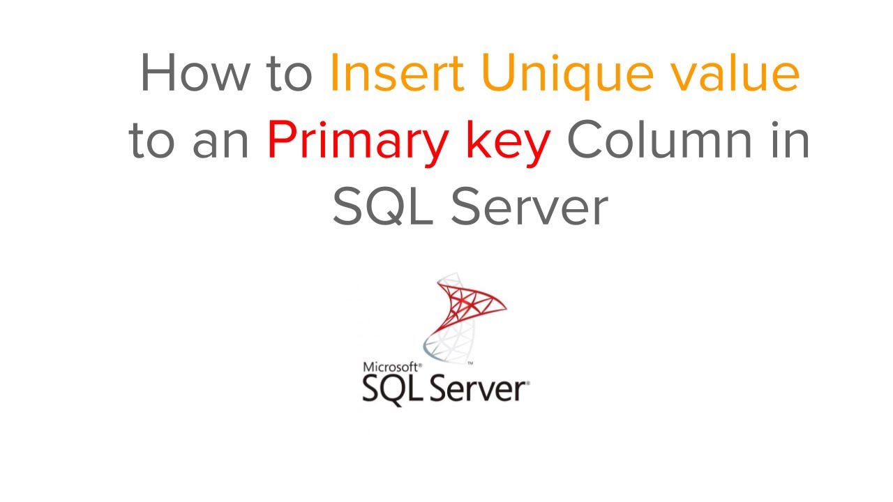 How To Insert Unique Value To A Primary Key Column In SQL Server YouTube How To Insert Unique Value To A Primary Key Column In SQL Server YouTube
