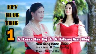 KEV HLUB THIB 1 || By: N. Tshuav Num & N. Txoov Kav || Nkauj tseeg 2022 ...