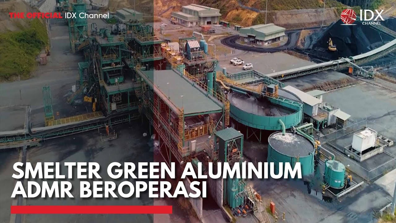 Smelter Green Aluminium ADMR Beroperasi | IDX CHANNEL - YouTube