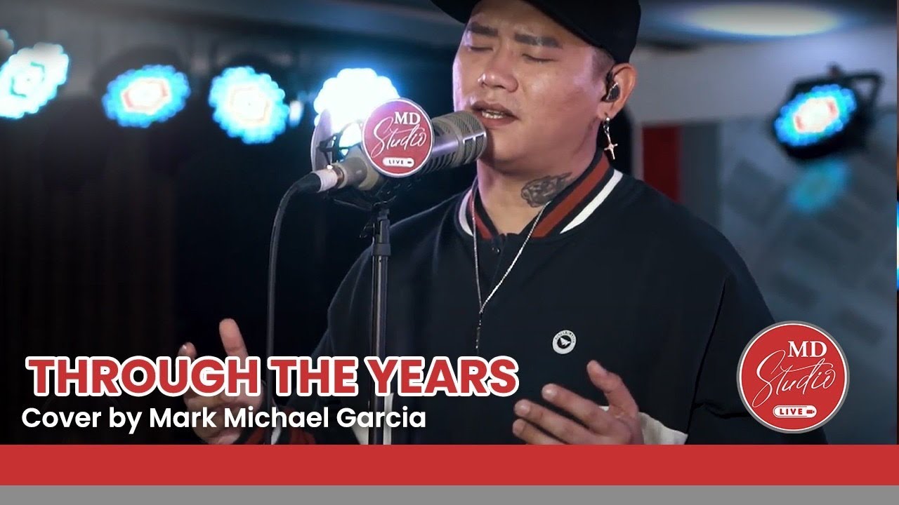Through The Years cover by Tawag ng Tanghalan Grand Champion Mark Michael Garcia | MD Studio ...