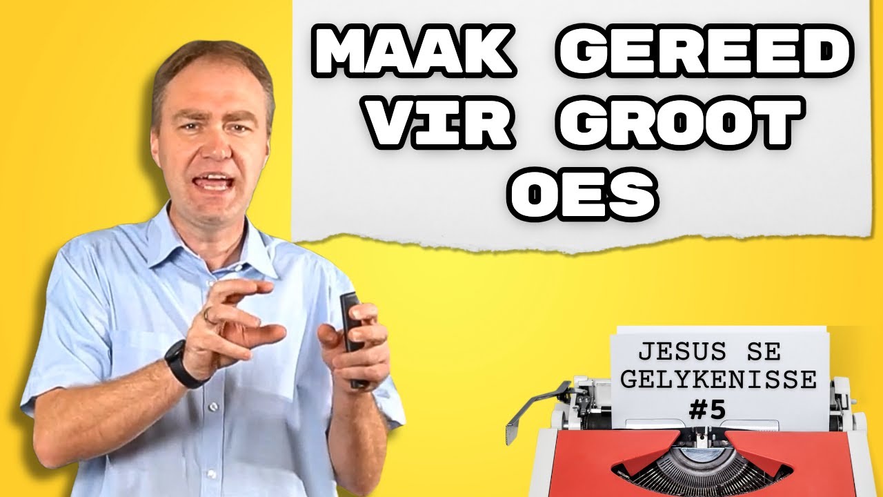 Maak jou lewe gereed vir `n groot oes! - Jesus se Gelykenisse #5 ...