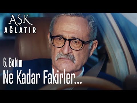 O kız, o fakirliğe bizim yüzümüzden düştü - Aşk Ağlatır 6. Bölüm