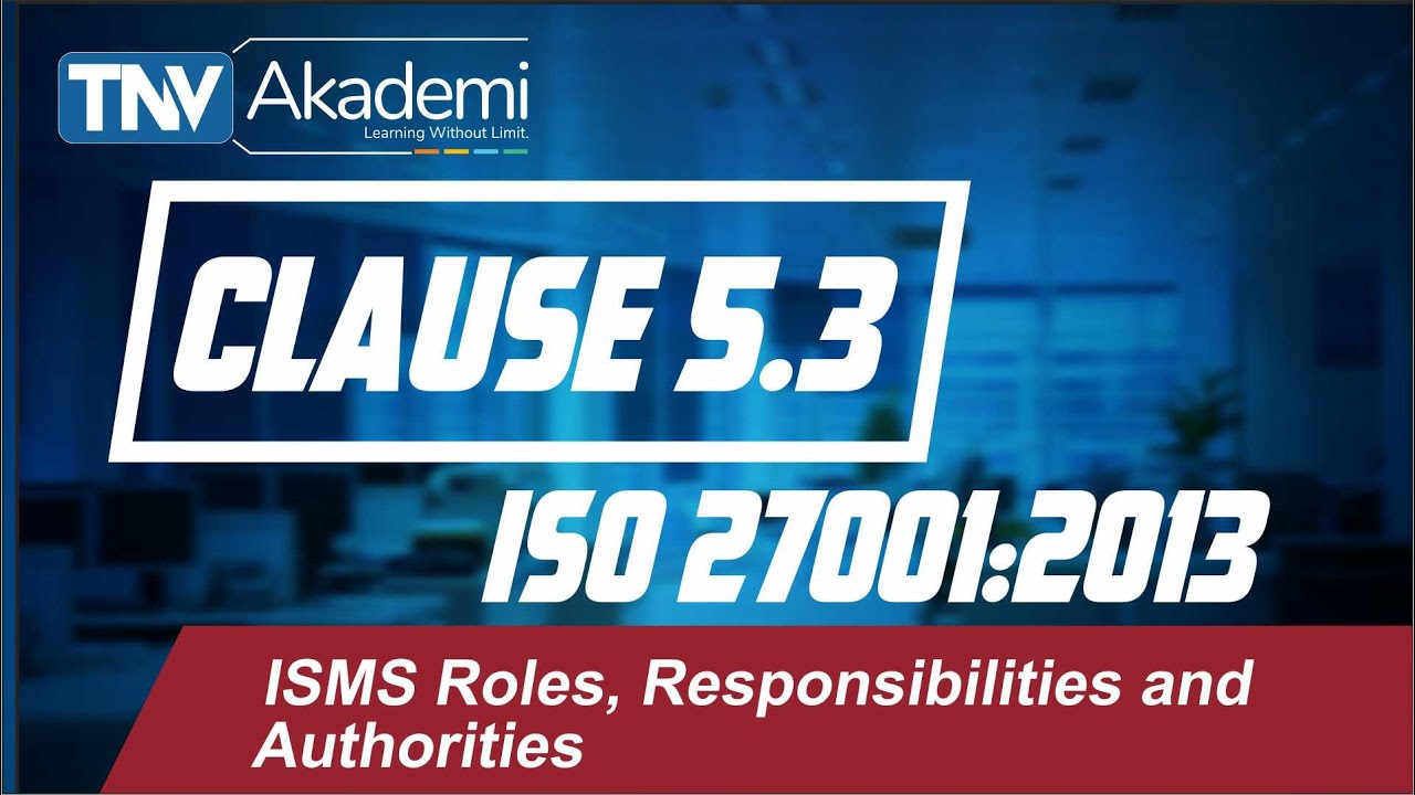 ISMS Roles, Responsibilities and Authorities Clause 5.3 of ISO 27001: ...