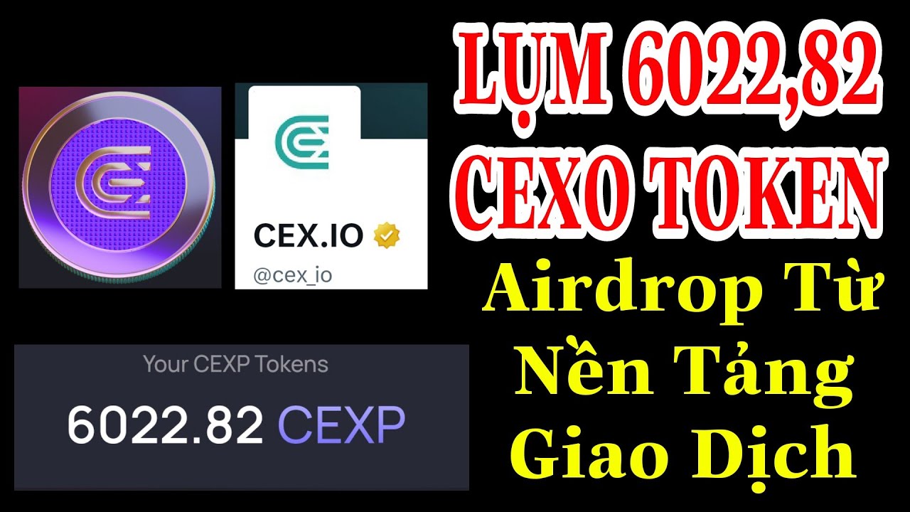 CEX.IO LỤM 6022,82 CEXP TOKEN NỀN TẢNG GIAO DỊCH MỚI MỞ AIRDROP TRÊN ...